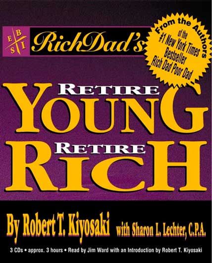 All You Like Rich Dad S Retire Young Retire Rich How To Get Rich